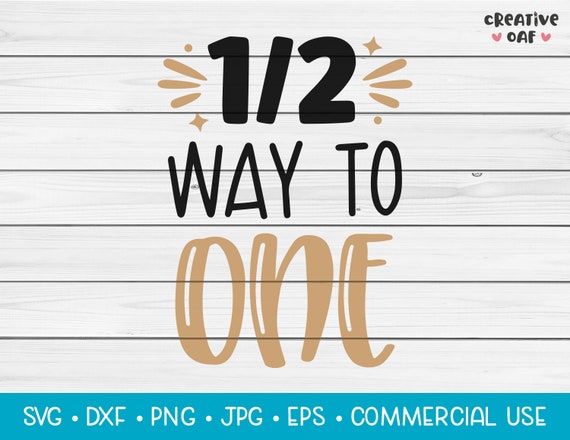 1/2 Way to One SVG Vector Cutting File. Cute Funny Halfway | Etsy