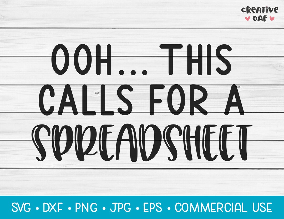 Ooh... This Calls for A Spreadsheet | SVG Vector Cutting File. Funny ...