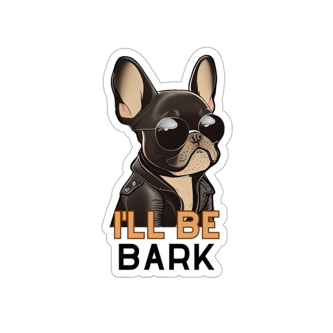 Cute i'll Be Bark Frenchie, Cute Sticker, Custom Text, Kiss-cut Sticker ...