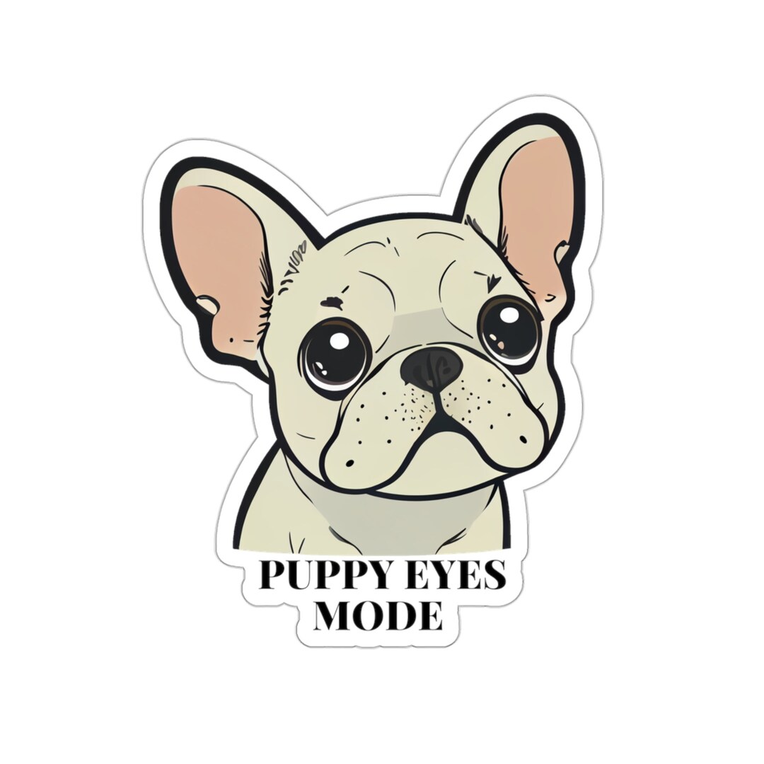 Cute "puppy Eyes Mode" Frenchie, Cute Sticker, Custom Text, Kiss-cut ...