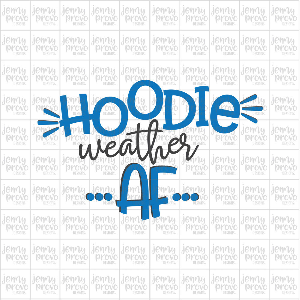 Hoodie Weather AF - Cutting File in SVG, EPS, Png and Jpeg for Cricut ...