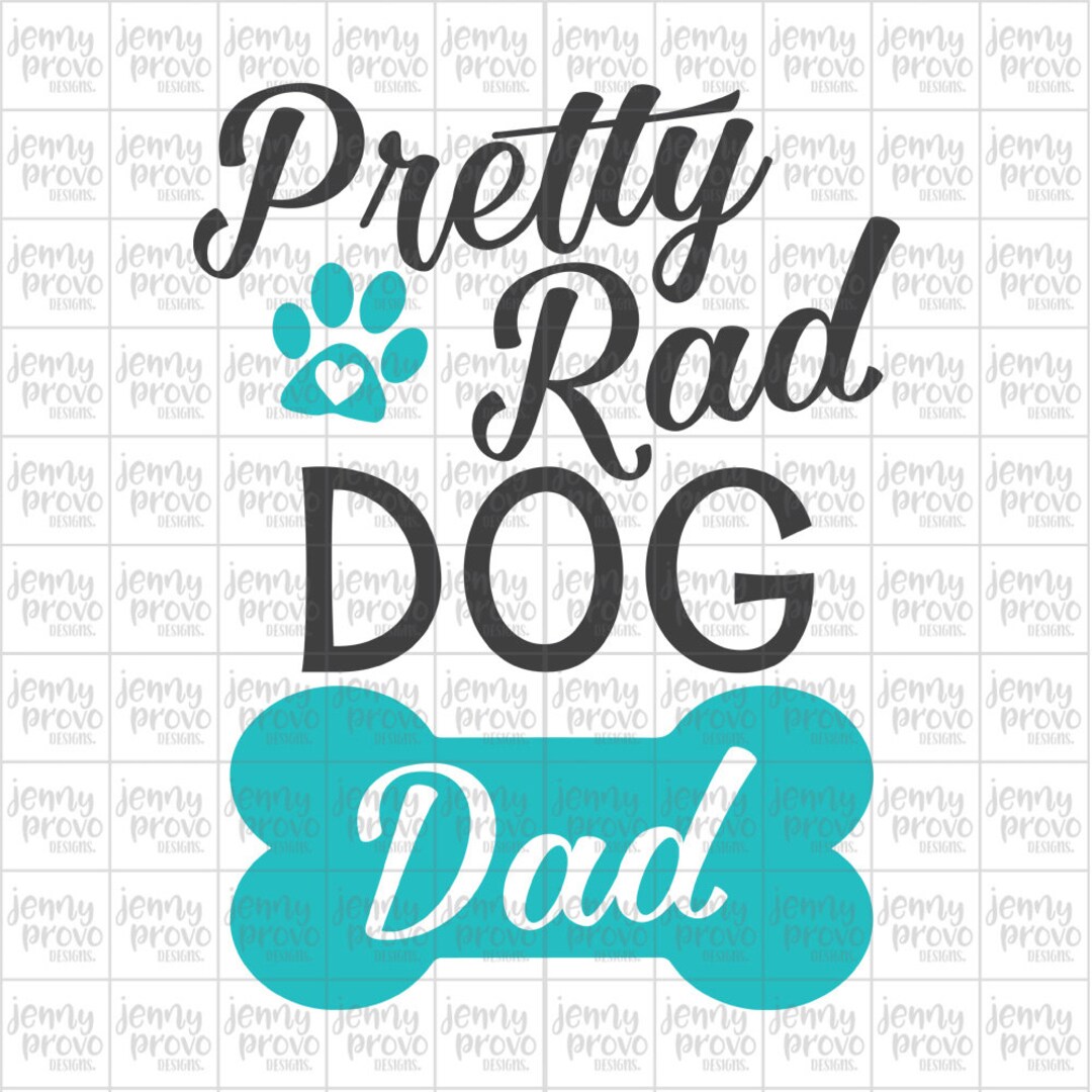 Pretty Rad Dog Dad - Cutting File in SVG, EPS, PNG and Jpeg for Cricut ...