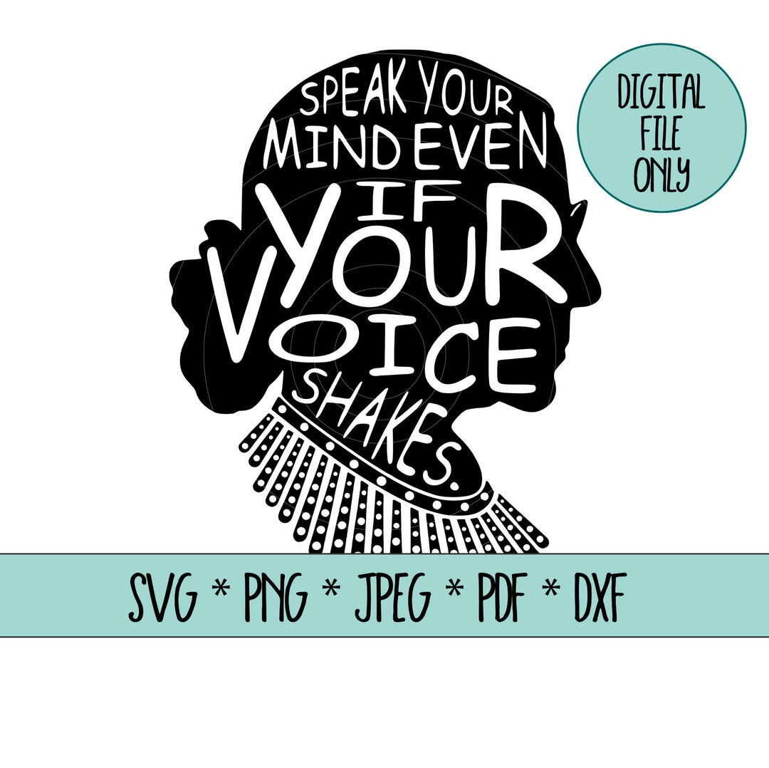 Ruth Bader Ginsburg (RBG) - Speak Your Mind Even If Your Voice Shakes ...