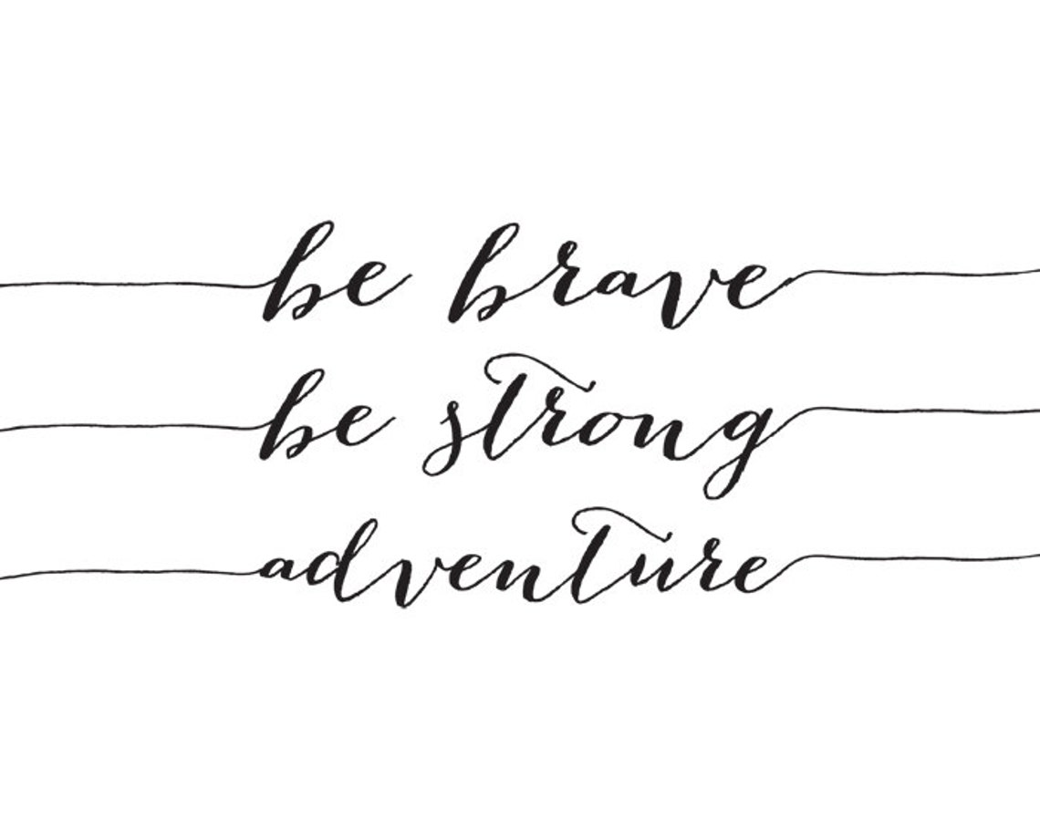 Be Brave, Be Strong, Adventure Poster, Typography Art, Printable Art ...