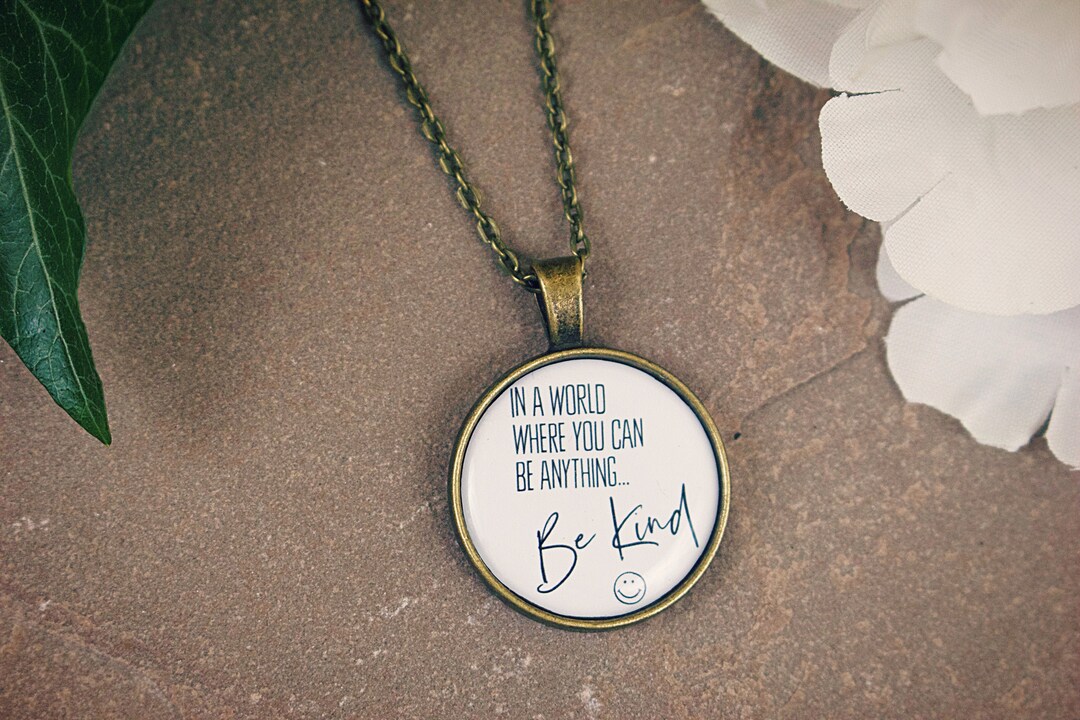 Kindness Necklace. in a World Where You Can Be Anything...be Kind ...