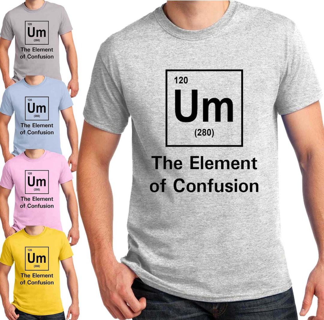 Um the Element of Confusion - Funny Chemistry Science Adult, Ladies ...