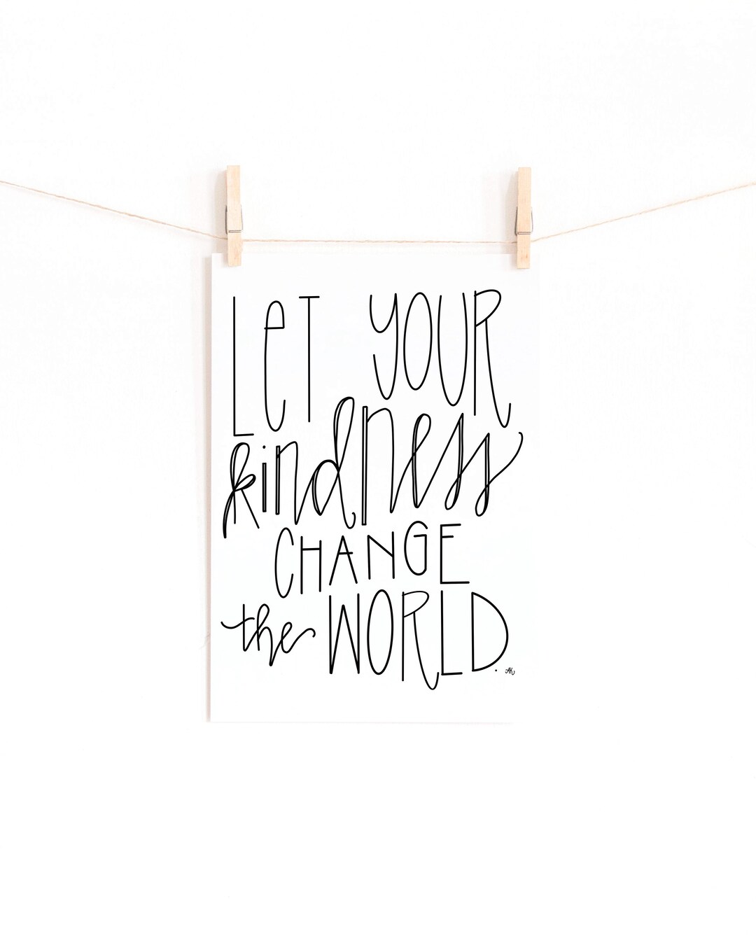 LET YOUR KINDNESS Change the World Digital Print, 8x10, Be Kind ...