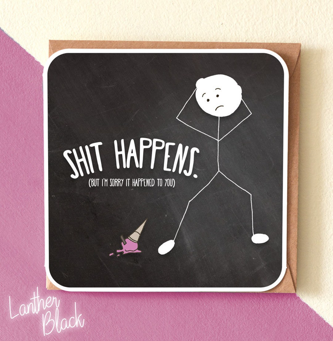 Shit Happens Card, Funny Tough Times Card, Friend Encouragement Card ...