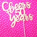 Cheers to 50 Years. Cheers. 50th Birthday. Fifty. Fifty Birthday ...