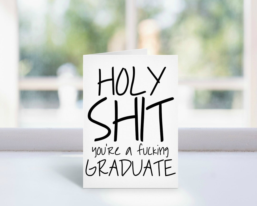 Holy Shit You're A Graduate Funny Graduation Card | Funny Graduation ...