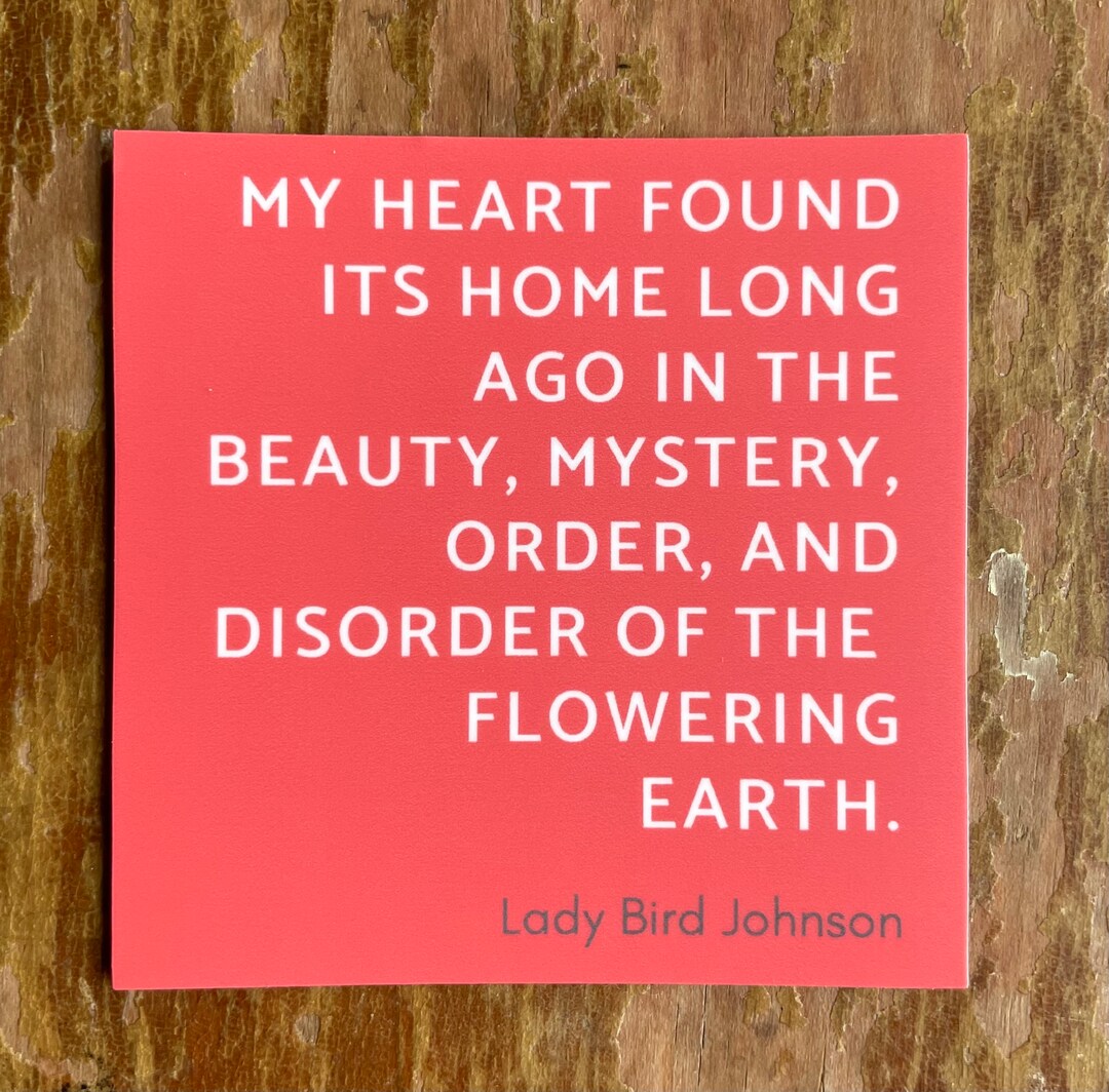 Lady Bird Johnson - My Heart Found Its Home Long Ago - 3"x3" Quote ...