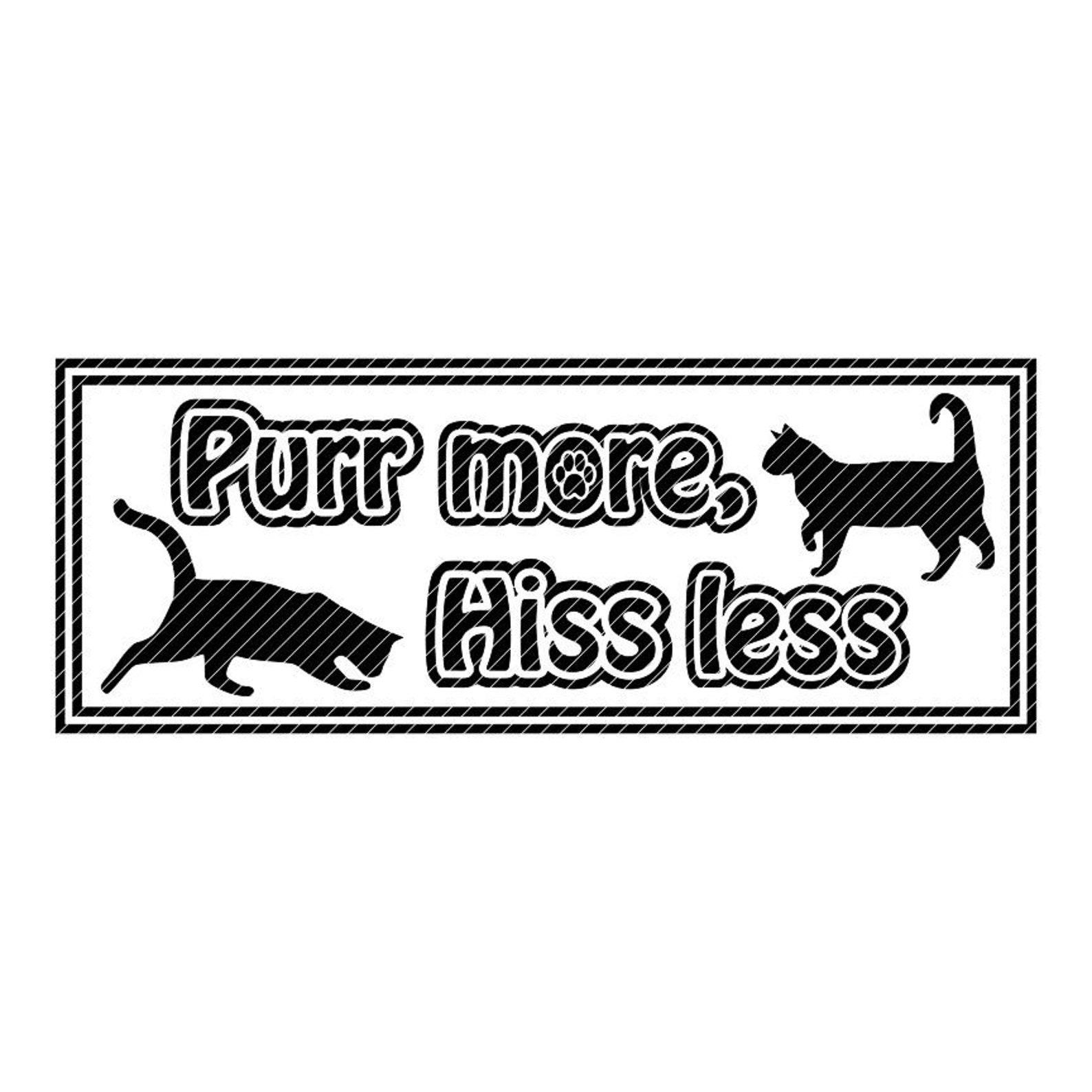 Purr More Hiss Less Cat Svg Humor Decal Clipart Vector | Etsy