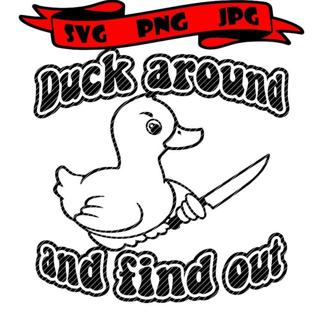 Duck Around and Find Out, Clipart Vector Graphics Cut Files Engraving ...