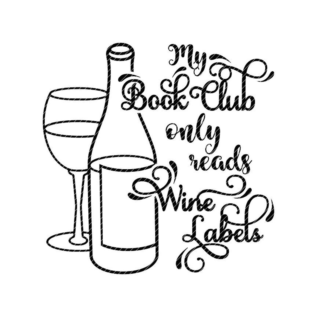 My Book Club Only Reads Wine Labels, Svg Jpg Png Clipart Tshirt Design ...