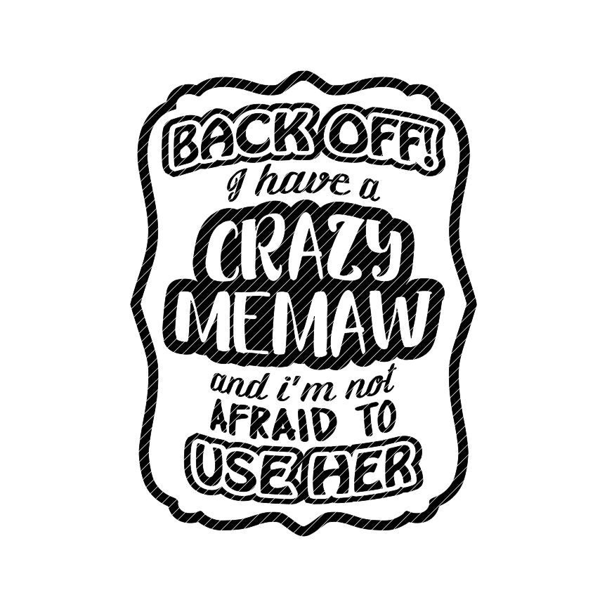 Back Off I Have a Crazy Grandma and I'm Not Afraid to Use - Etsy