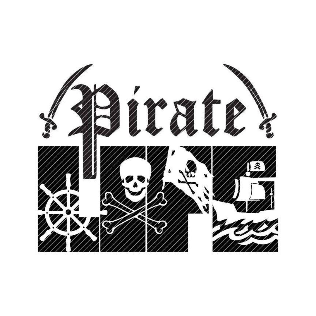 Pirate LIFE, Svg Jpg Png Clipart Vector Graphics Cut Files Decal Tshirt ...