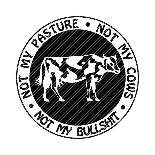 Not My Pasture Not My Bullshit Svg - Etsy