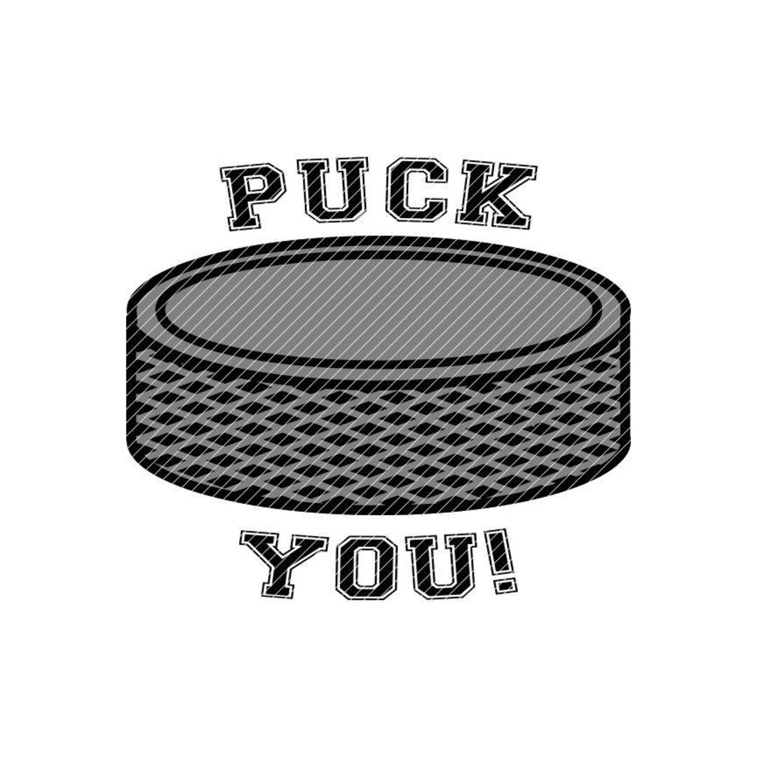 Puck You, Hockey Svg Jpg Png Clipart Tshirt Design Vector Vinyl ...