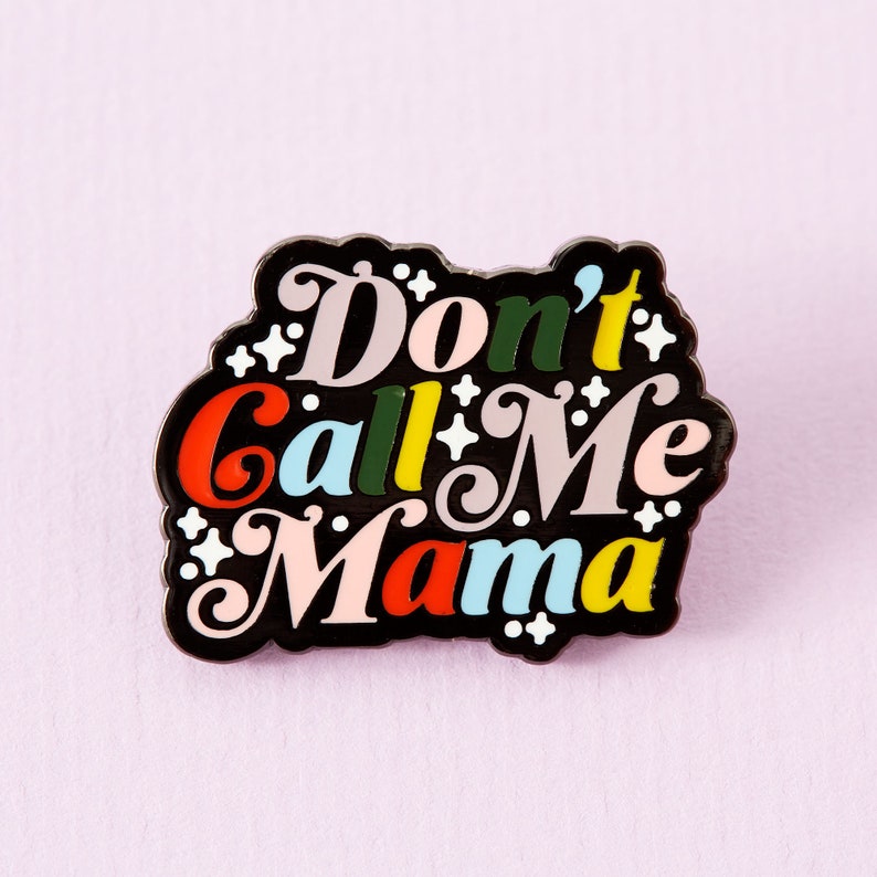Don't Call Me Mama Enamel Pin // Child Free Pin // Childless Millennial ...