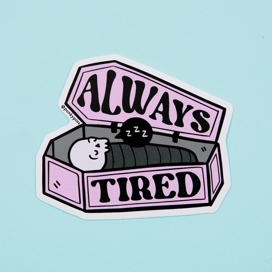 Always Tired Vinyl Sticker // Laptop Sticker // Decal - Etsy