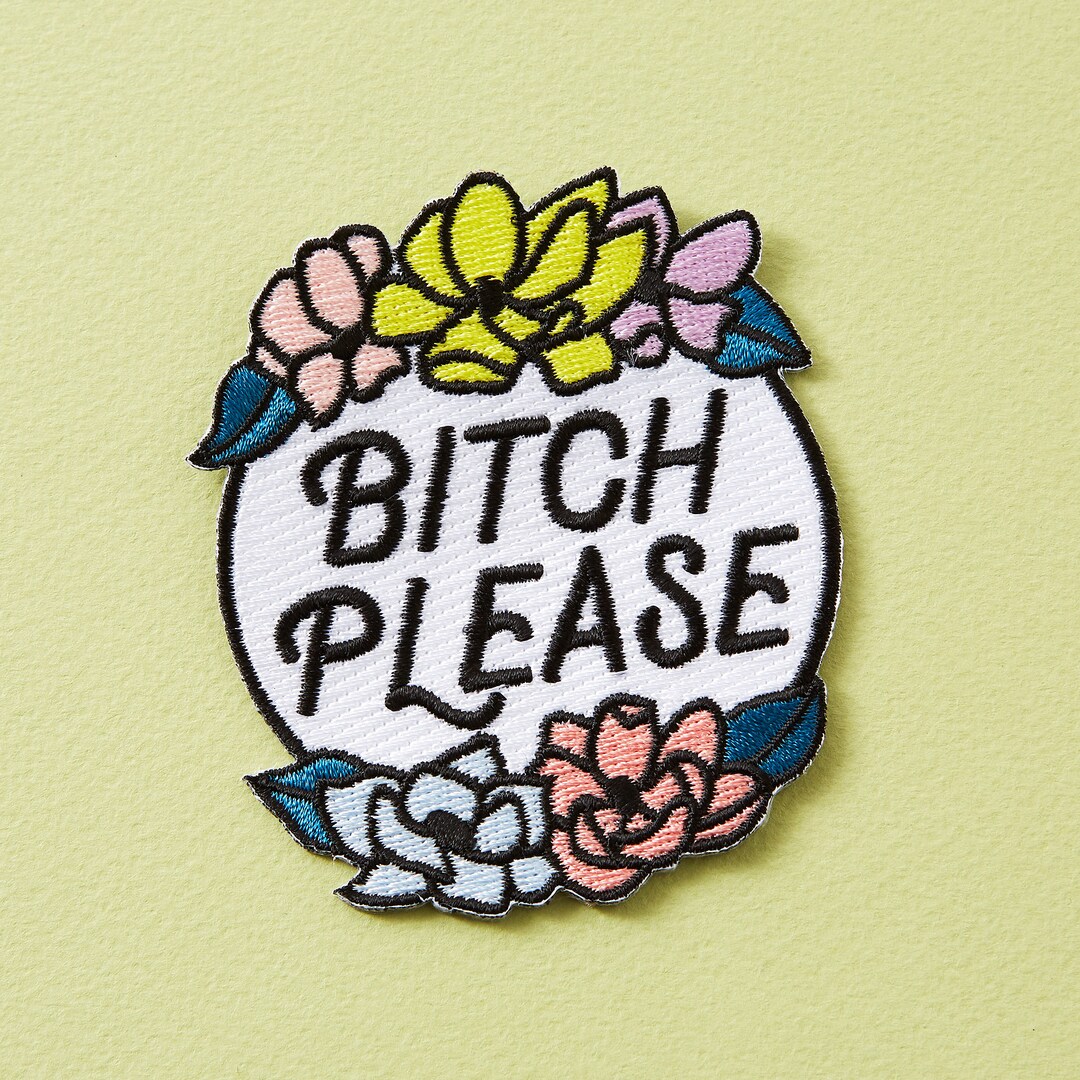 B*tch Please Embroidered Iron on Patch // Jacket Patch, Swearing Patch ...