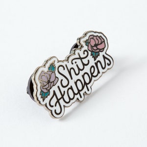 S*&t Happens Floral Swears Enamel Pin // Rude Pin //swearing Badge ...