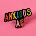 ANXIOUS AF Glitter Enamel Pin // Anxious Pin // Anxiety Pin Badge ...