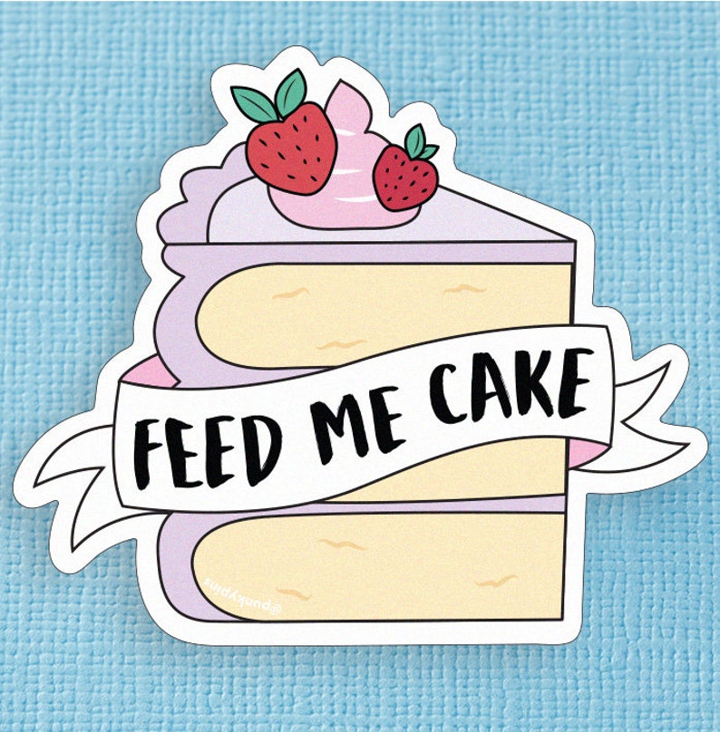 Feed Me Cake Sticker // Food Sticker // Feminist Sticker // - Etsy