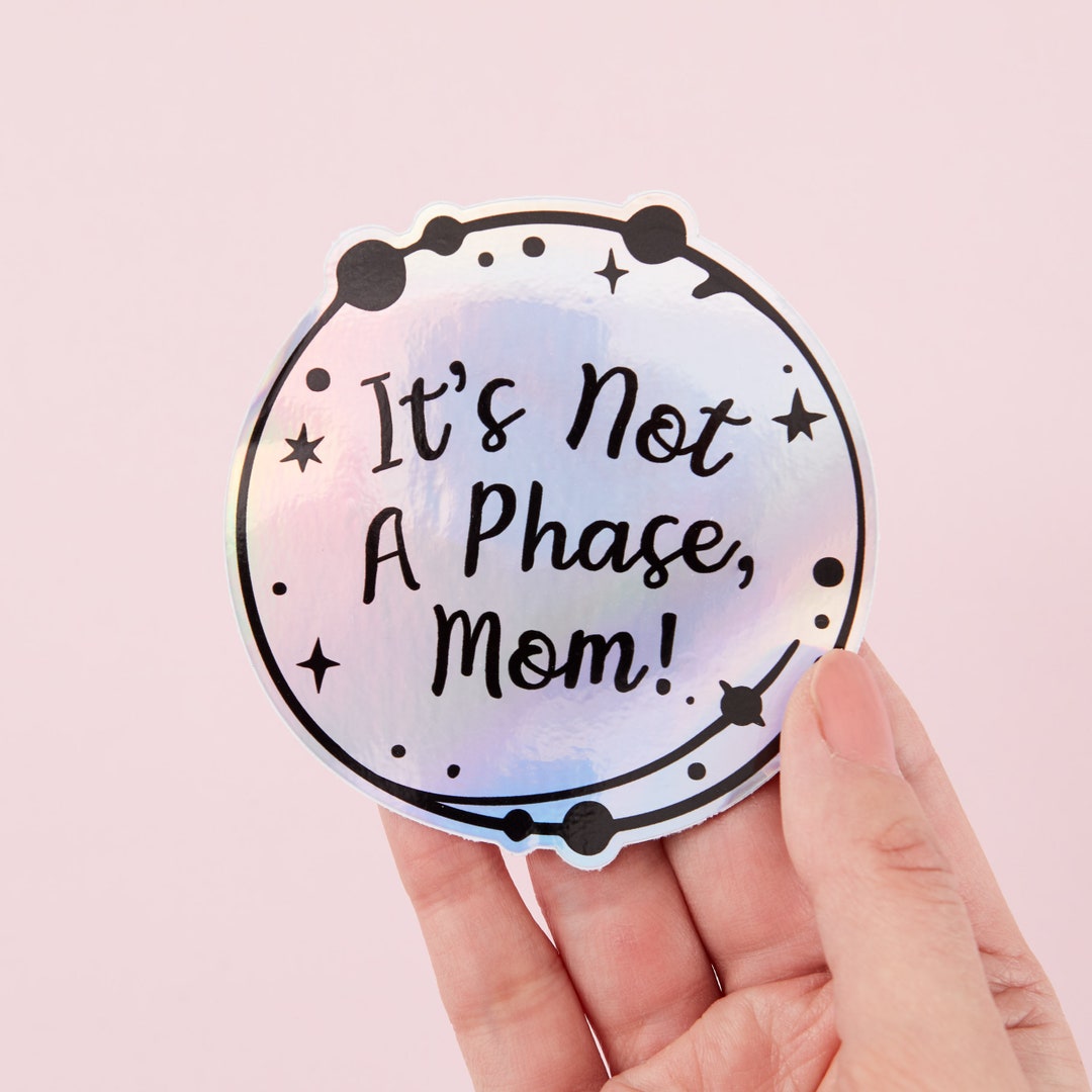 It's Not A Phase Mom Holographic Sticker // Laptop Stickers // Die Cut ...