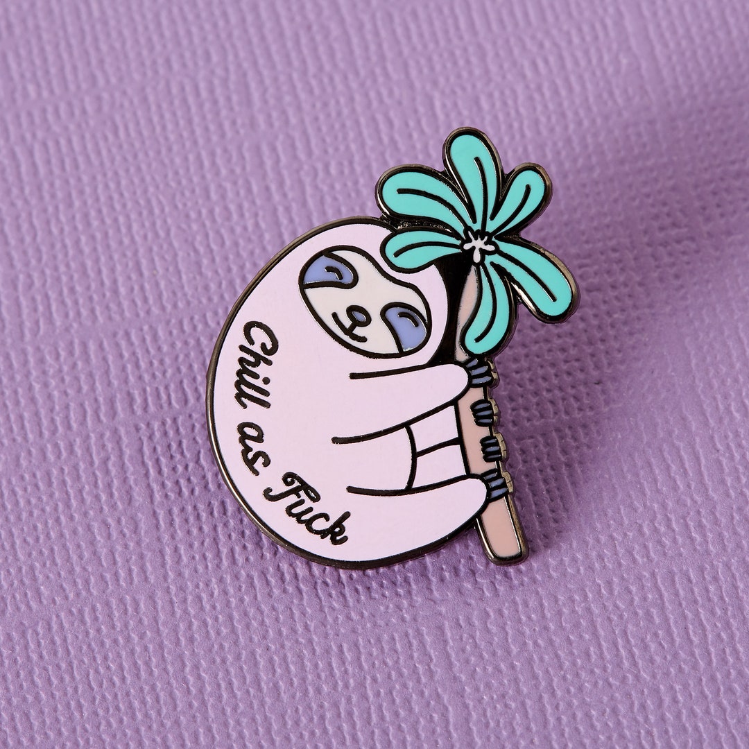 Chill as Fk Sloth Enamel Pin // Kawaii Pin Badge - Etsy