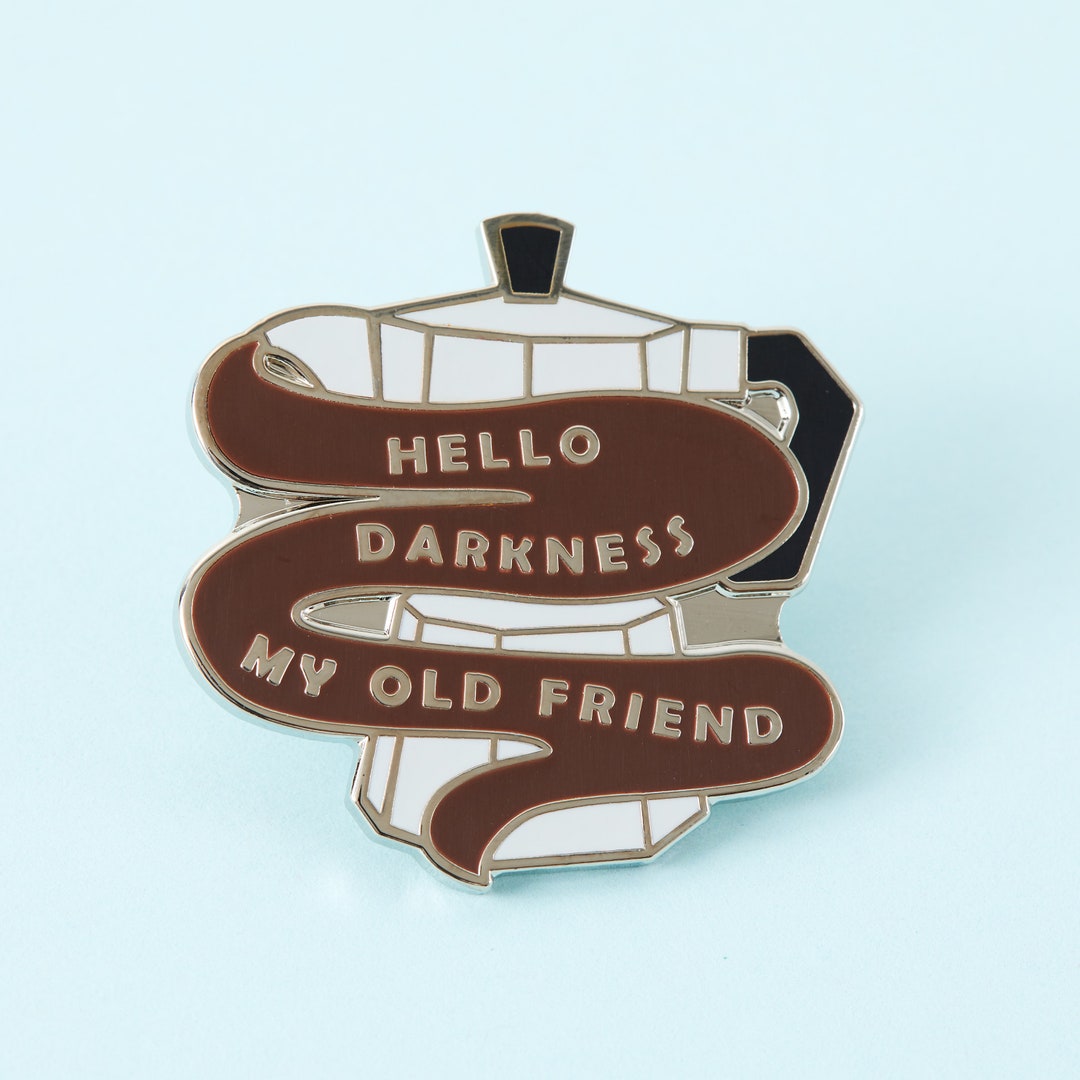Hello Darkness Coffee Enamel Pin - Punky Pins // Pin Badge, Badges ...
