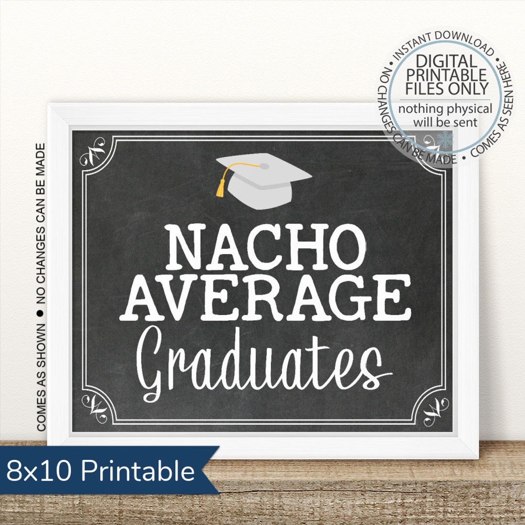 Printable Nacho Average Graduates Party Sign, Graduation Nacho Bar Sign ...