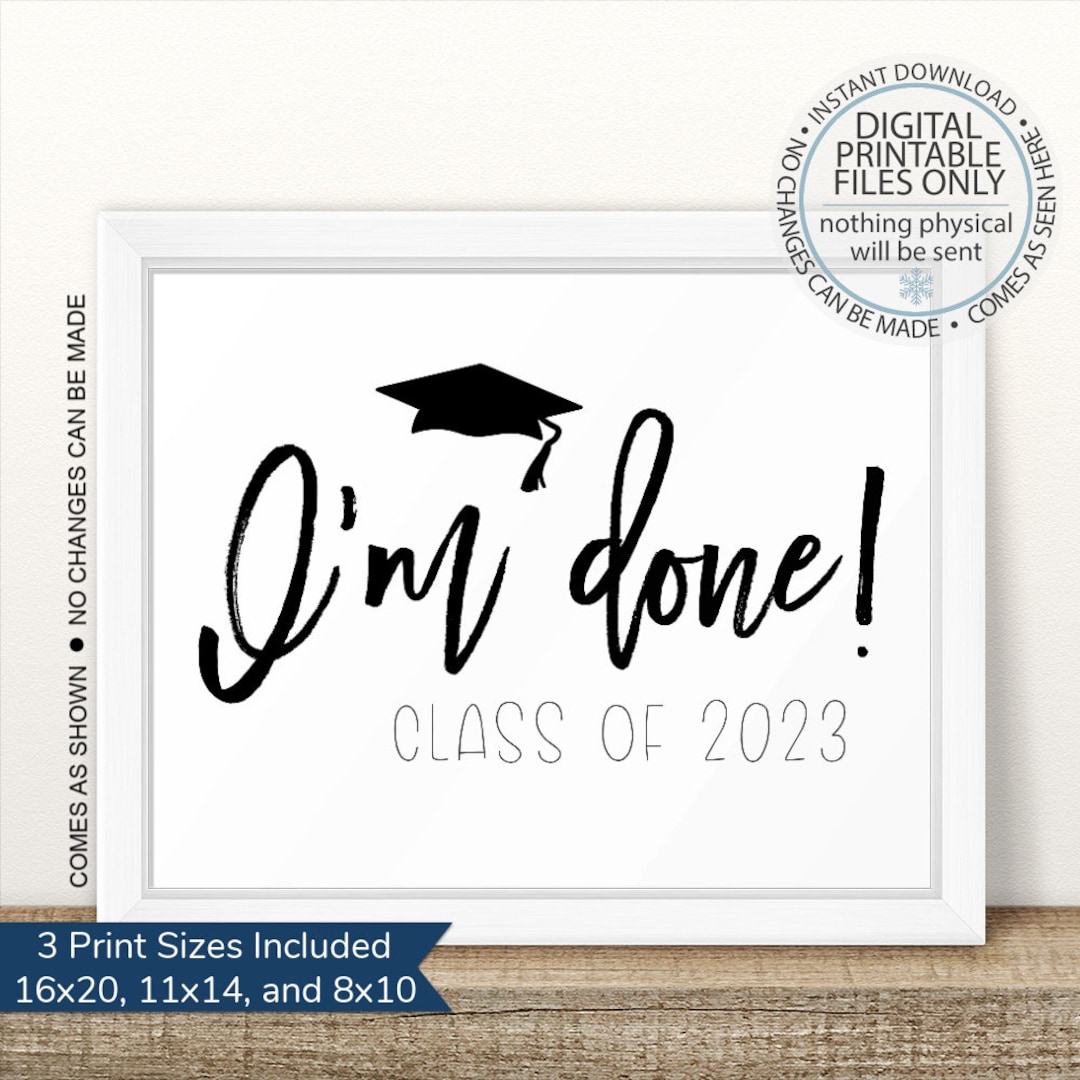 I'm Done Graduation Sign Printable Graduation Sign Class - Etsy