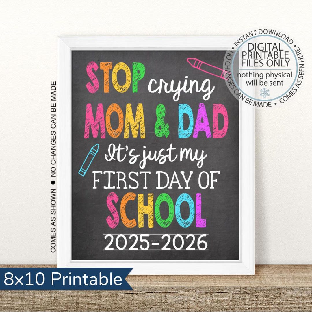Printable Stop Crying Mom & Dad Sign, First Day of School, First Day of ...