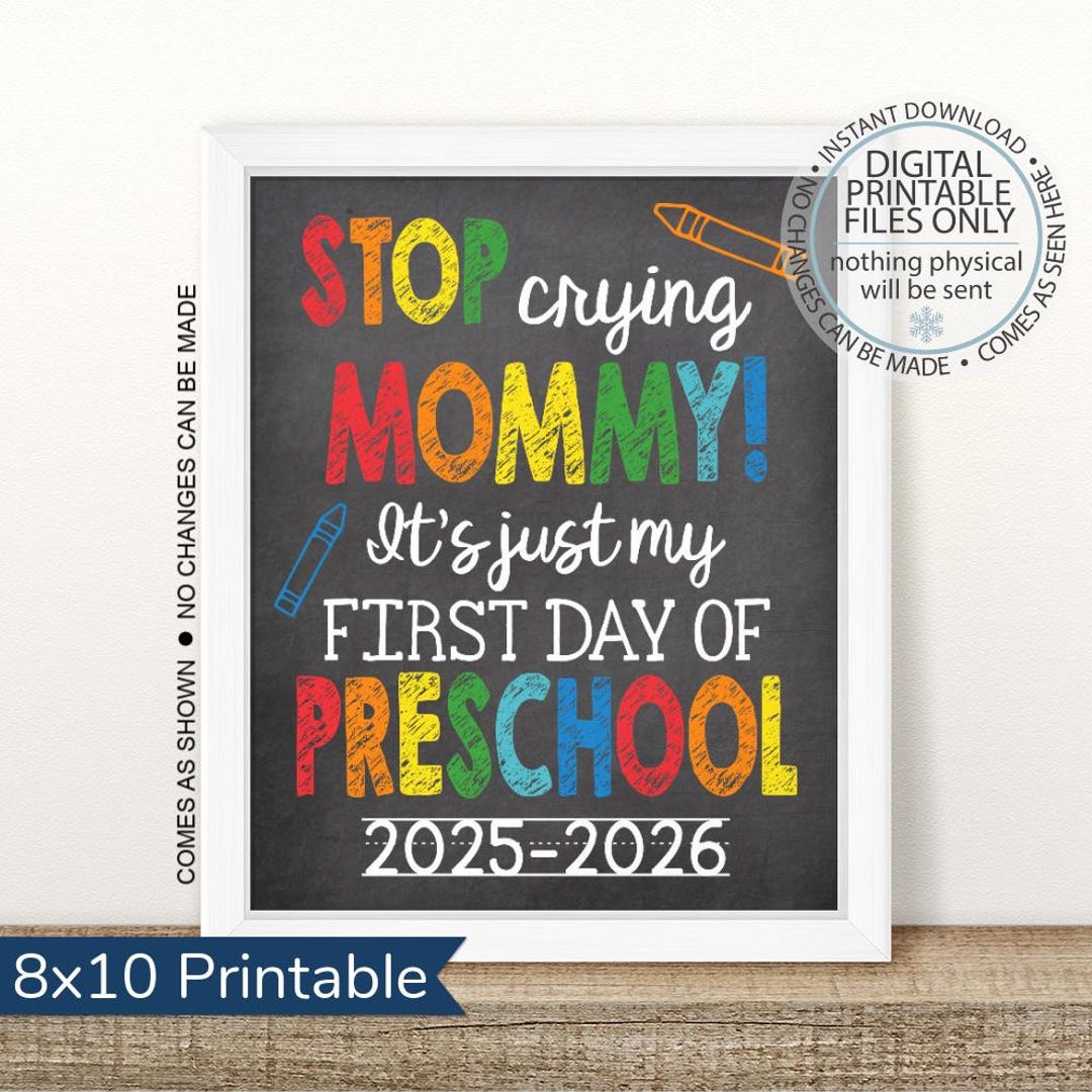 Printable Stop Crying Mom Sign, First Day of Preschool 2025, First Day ...
