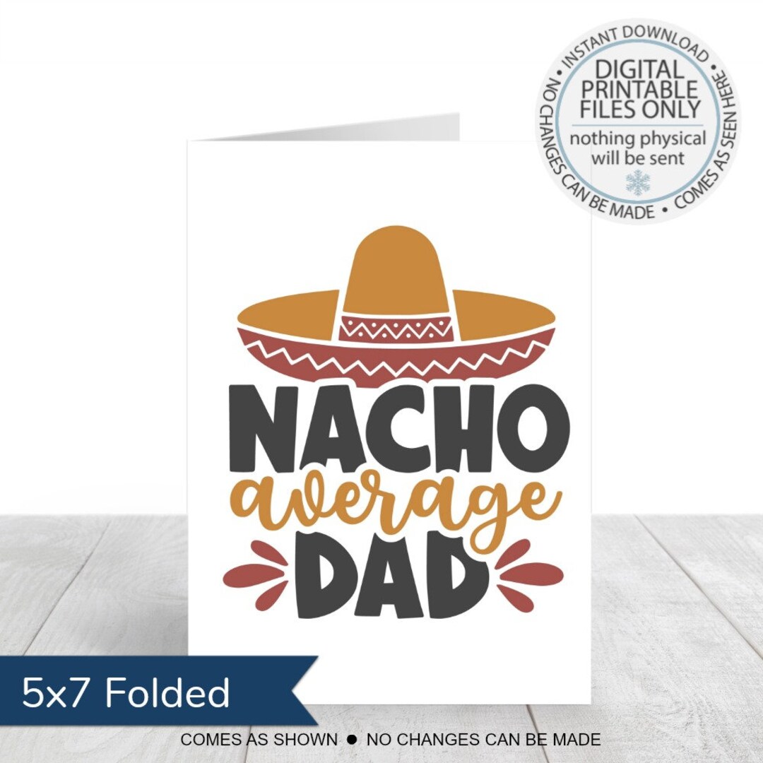 Printable Father's Day Card, Card for Dad, Nacho Average Dad, Funny Dad ...