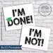 Printable I'm Done and I'm Not Signs, Graduation Sign, I'm Not Done ...