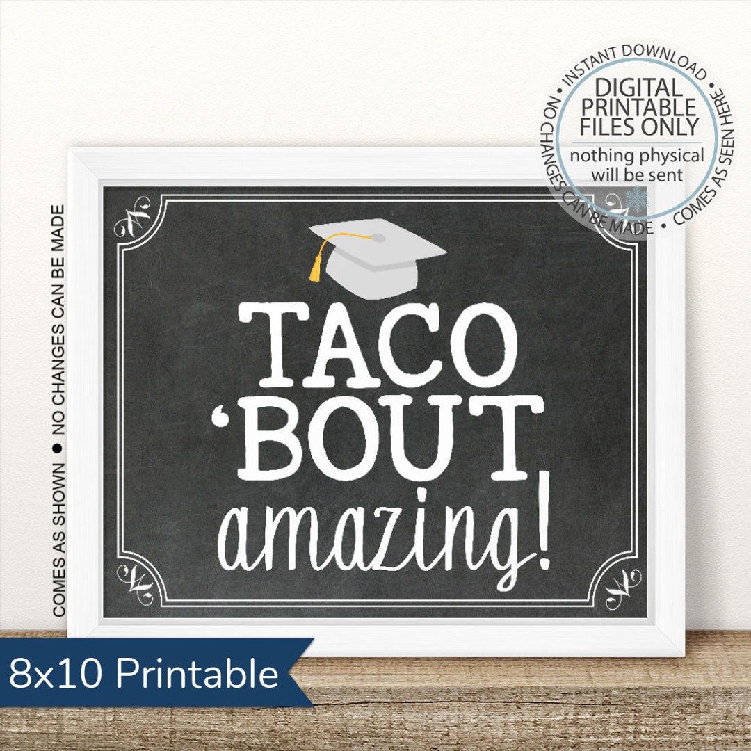 Printable Taco 'bout Amazing Graduation Sign, Graduation Taco Bar Sign ...