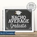 Printable Nacho Average Graduate Party Sign Graduation Nacho - Etsy