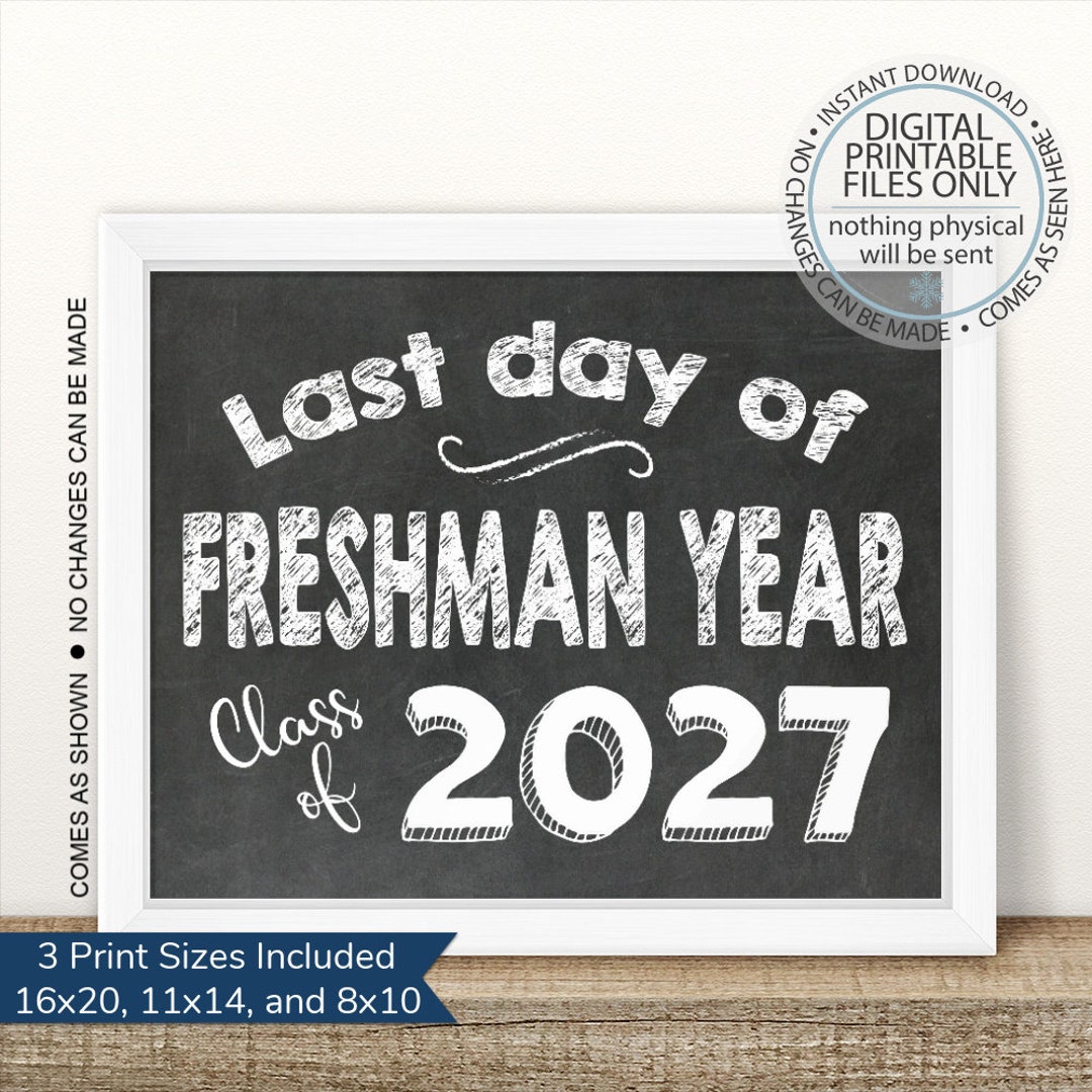 Last Day of Freshman Year, Printable Last Day Sign, End of School Sign ...