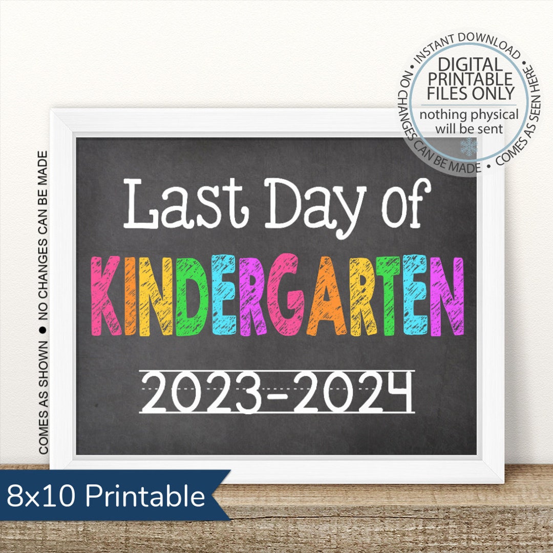 Last Day of Kindergarten 2023-2024, Last Day of School Printable, Last ...