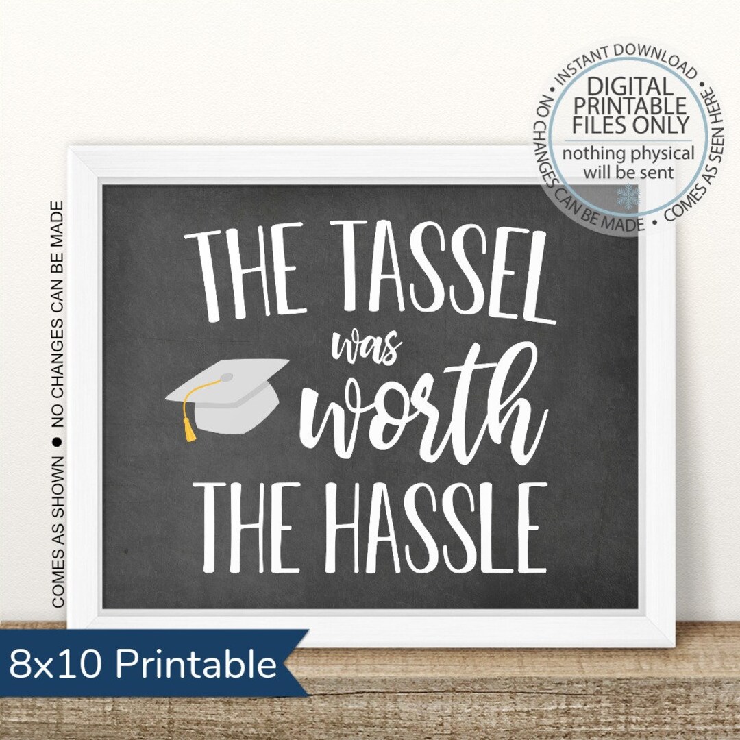 The Tassel Was Worth Hassle, Graduation Print, Graduation Display ...