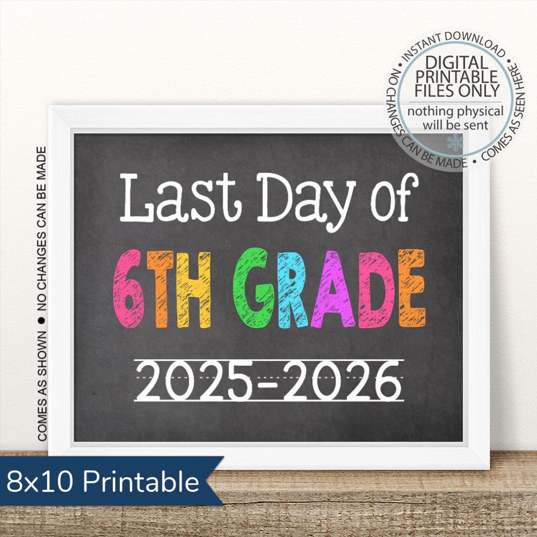 Printable Last Day of Sixth Grade 2025-2026, Last Day of School, Last ...