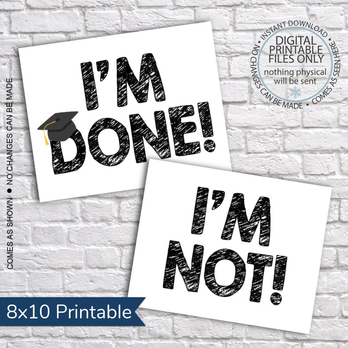 Printable I'm Done and I'm Not Signs Graduation Sign - Etsy