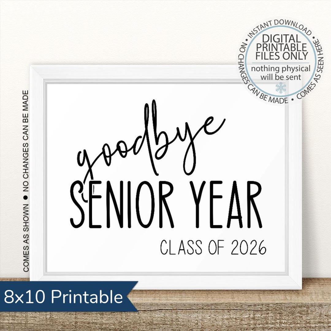 Printable Goodbye Senior Year, Class of 2026, Last Day of Senior Year ...