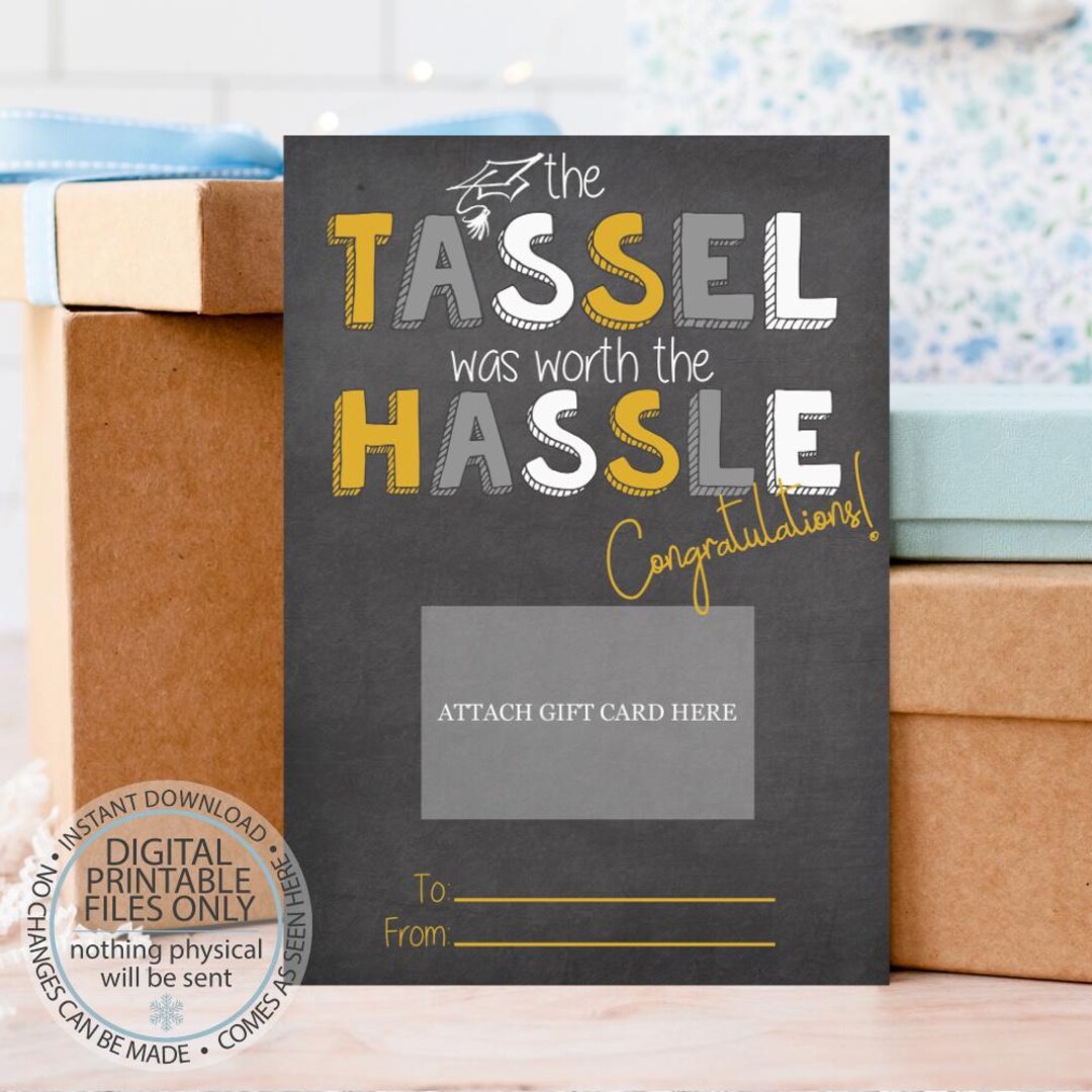 Printable Graduation Gift, the Tassel Was Worth the Hassle Gift Card ...