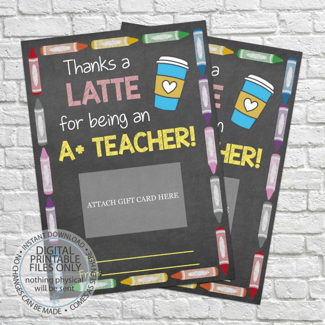 Printable Teacher Gift, Thanks a Latte for Being an A+ Teacher, Gift ...