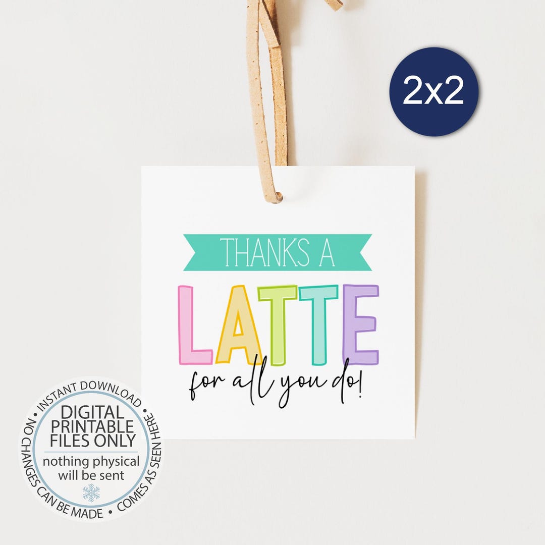 Printable Latte Thank You Tags, Teacher Gift Tags, Coffee Thank You Tag ...