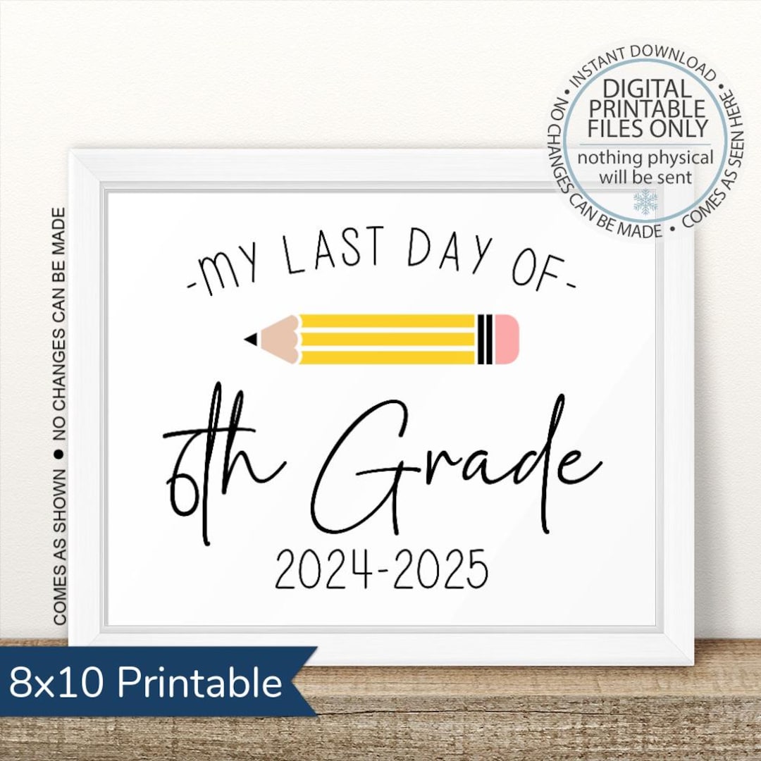 Last Day of Sixth Grade 2024-2025, Last Day of School Printable, Last ...