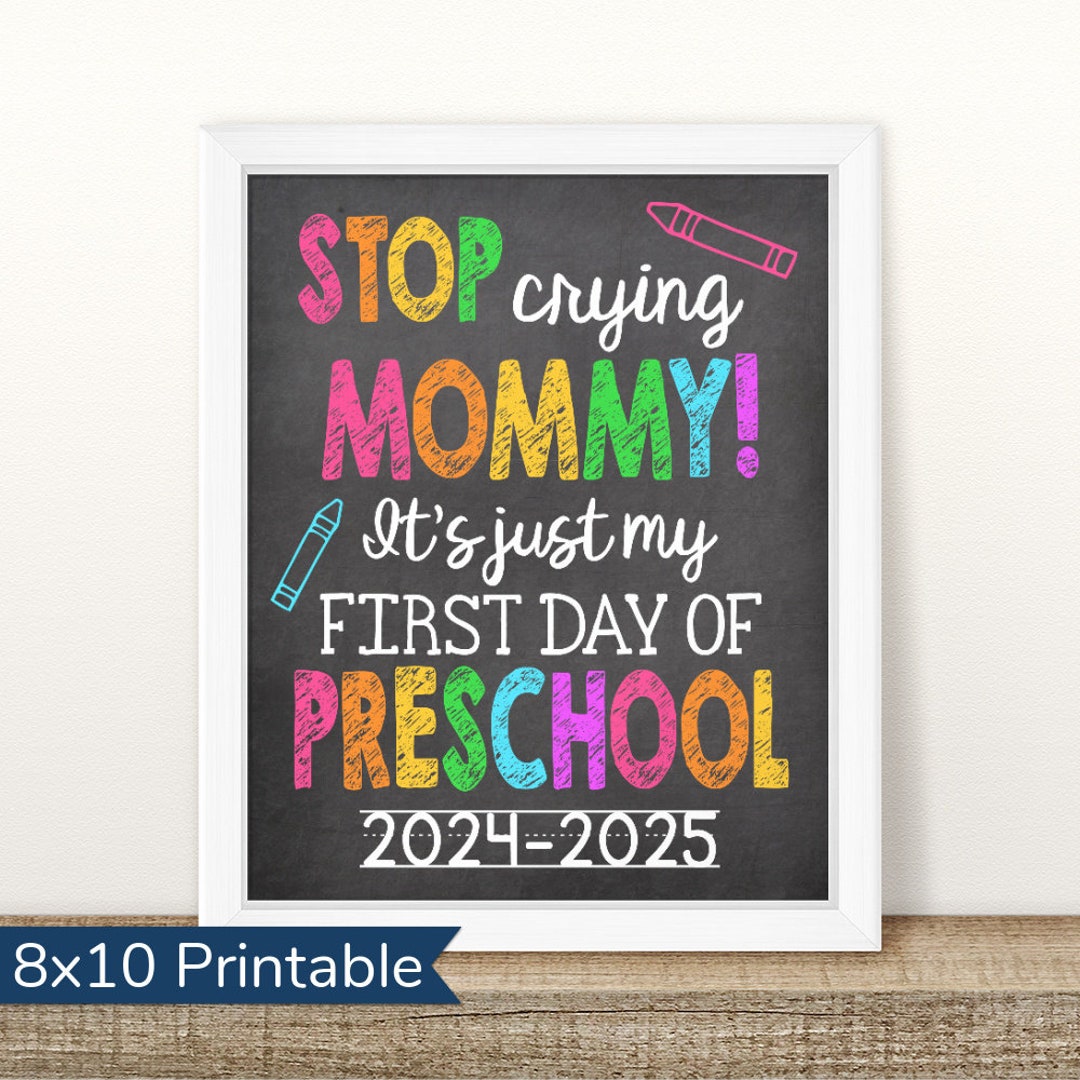 Printable Stop Crying Mom Sign, First Day of Preschool 2024, First Day ...